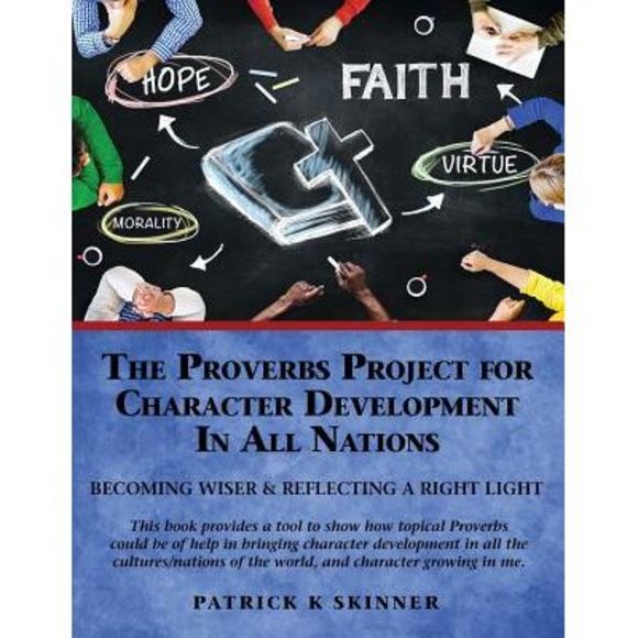 Patrick K. Skinner | Other | The Proverbs Project For Character Development In All Nations ...